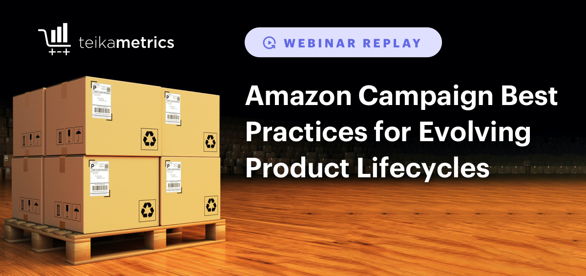 Amazon Campaign Best Practices for Evolving Product Lifecycles ...