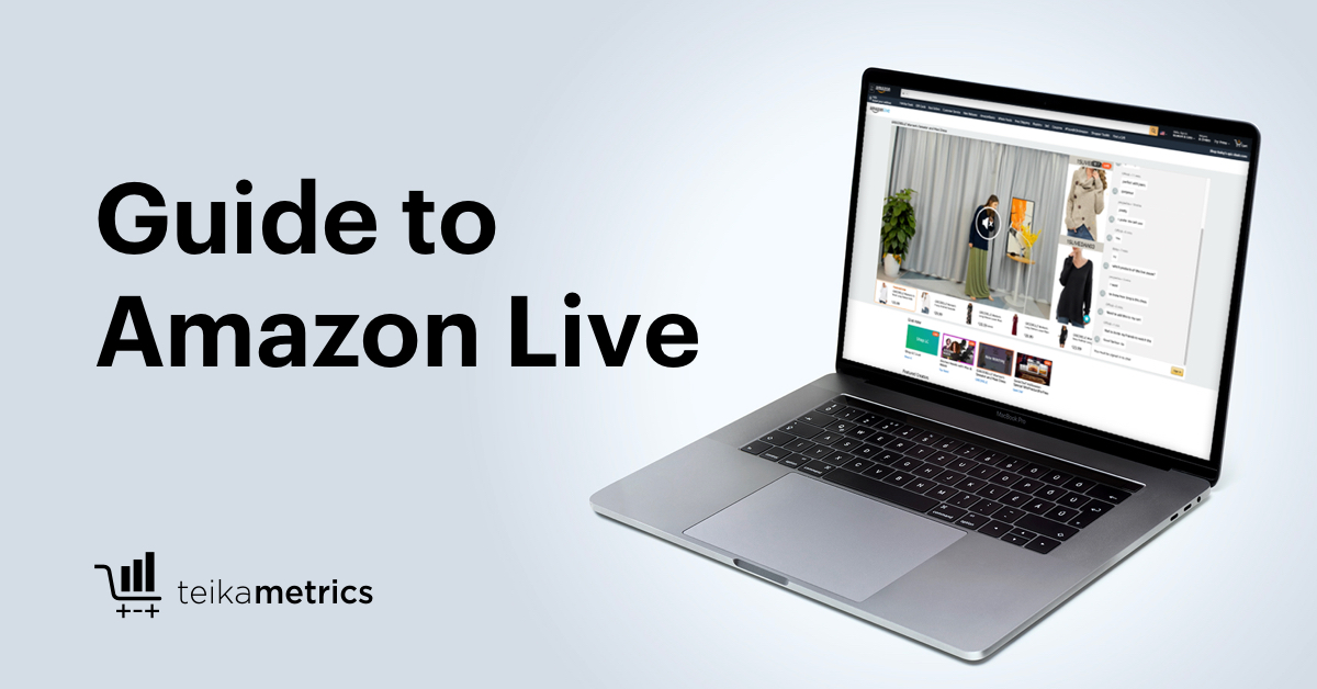 What is Amazon Live: Guide To Amazon Live - Teikametrics