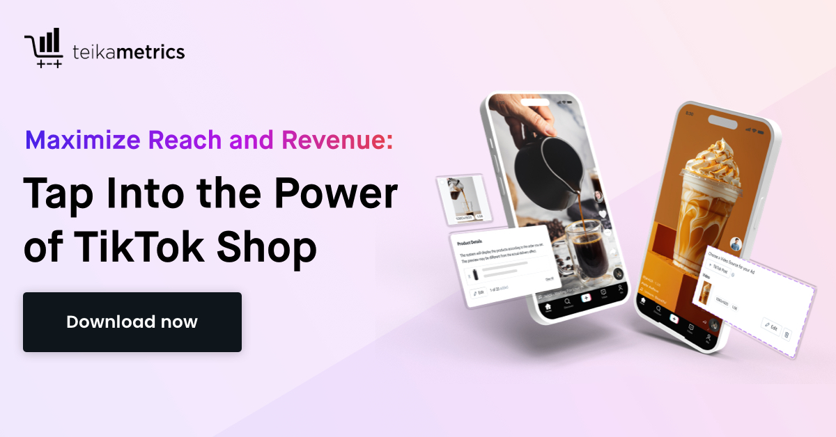 Maximize Reach and Revenue: Tap Into the Power of TikTok Shop - Teikametrics